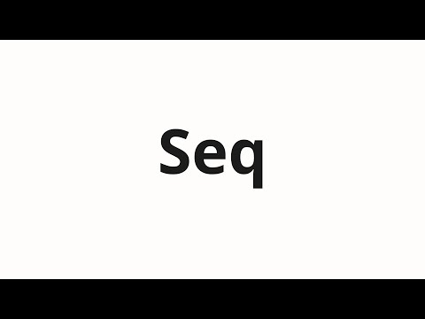 How to pronounce Seq