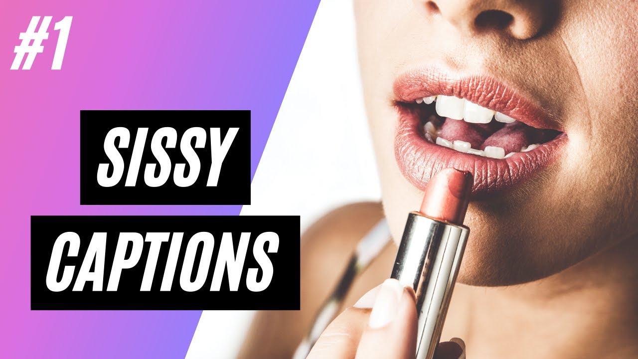 Sissy Captions / Feminization Captions