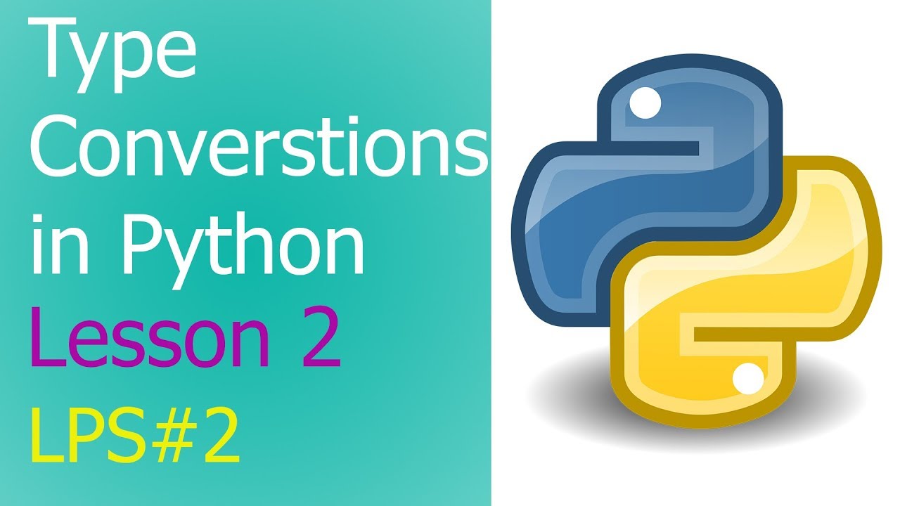 Type Conversions in Python - Lesson 2 [#LPS2]