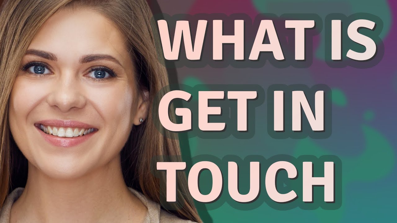 Get in touch | meaning of Get in touch