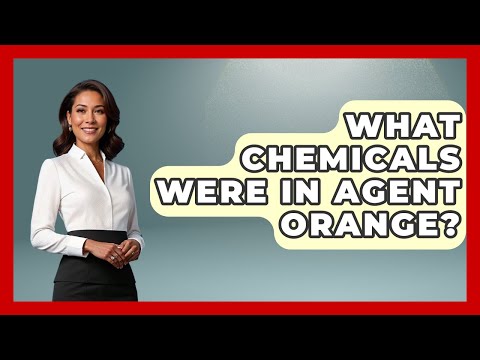 What Chemicals Were In Agent Orange? - Tactical Warfare Experts