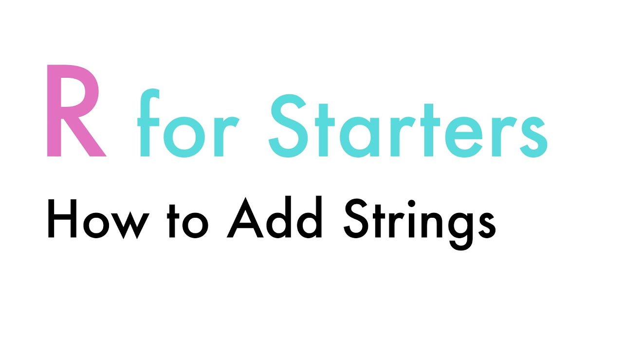 Adding Strings, R for Starters