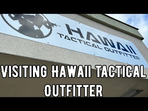 Visiting Hawaii Tactical Outfitter