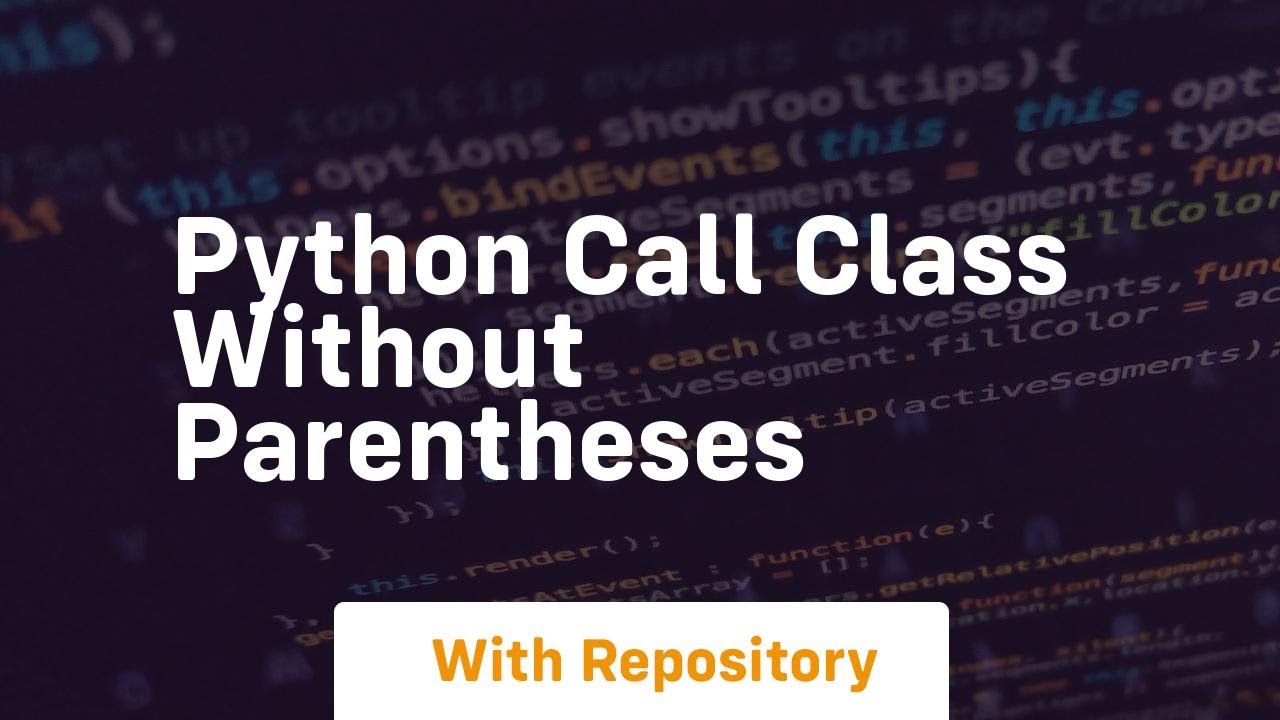 python call class without parentheses