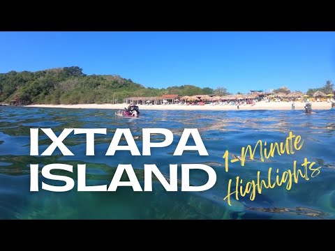 Ixtapa Island: One-Minute Highlights of a Day Visit to Isla Ixtapa