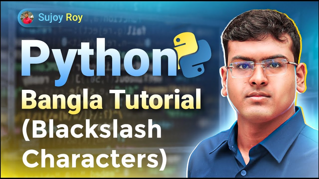 Python Bangla Tutorial | Lecture 06 : Backslash Characters in Python
