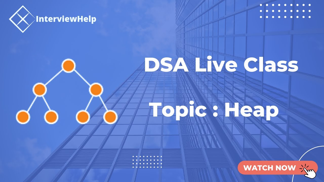 Heap | Live DSA Class | InterviewHelp