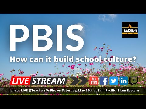 PBIS: How can it build SCHOOL CULTURE and positively impact LEARNING?