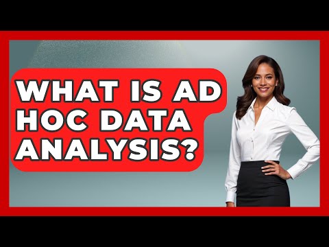 What Is Ad Hoc Data Analysis? - The Friendly Statistician
