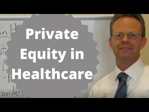 Private Equity in Healthcare Explained