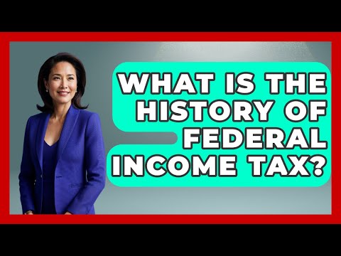 What Is The History Of Federal Income Tax? - Making Politics Simple