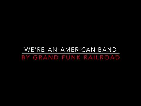 Grand Funk Railroad - We're An American Band [1973] Lyrics HD