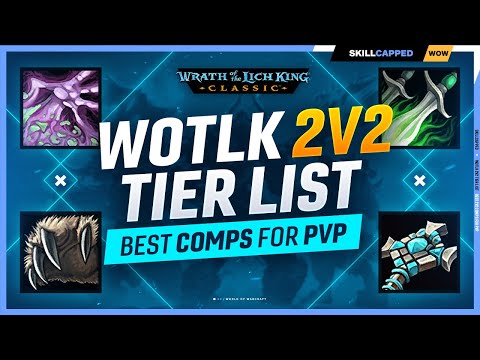 WOTLK 2v2 arena tierlist for Season 5 - Arenas - World of Warcraft Forums