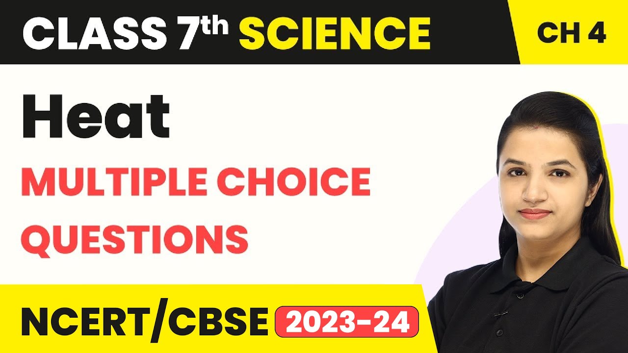 Class 7 Science Chapter 4 | Heat - Multiple Choice Questions (MCQs)