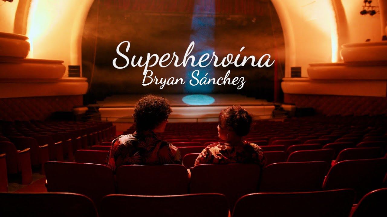 Bryan Sánchez - Superheroína (Video Oficial)