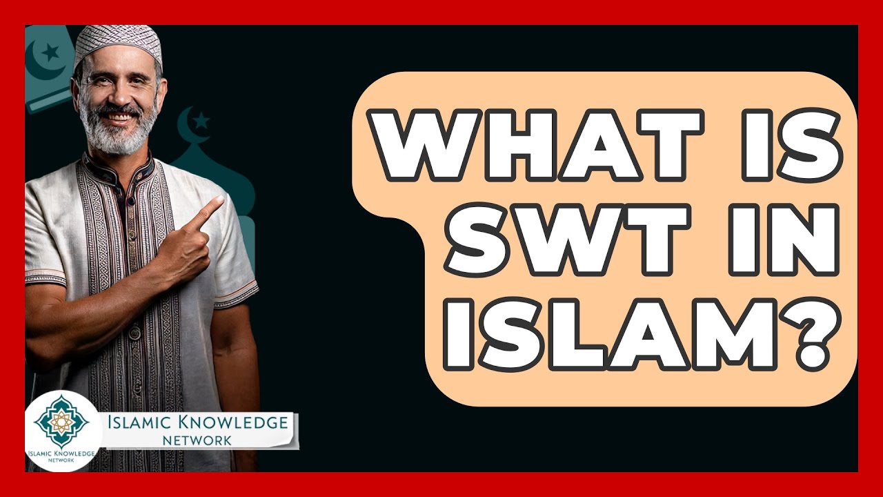 What Is SWT In Islam? - Islamic Knowledge Network