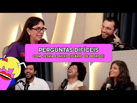 PERGUNTAS DIFÍCEIS DE RESPONDER com Jeska e Neko (Diário de Bordo) - #646