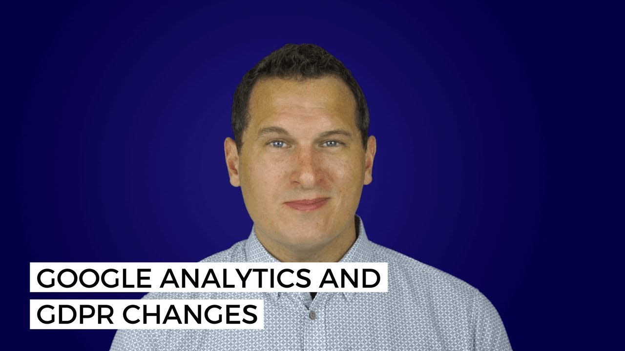 Google Analytics and GDPR Changes
