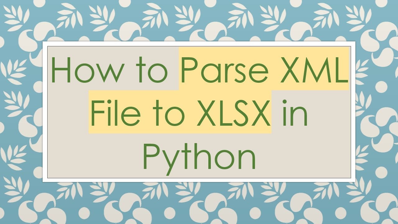 How to Parse XML File to XLSX in Python