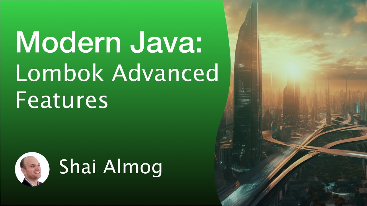 Modern Java - Advanced Java Lombok Features and Capabilities