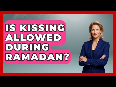 Is Kissing Allowed During Ramadan? - Middle East Explorers