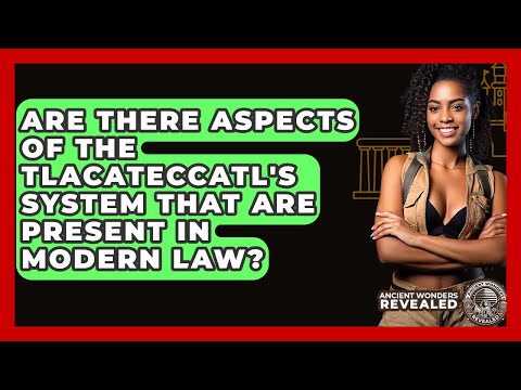 Are There Aspects Of The Tlacateccatl's System That Are Present In Modern Law?