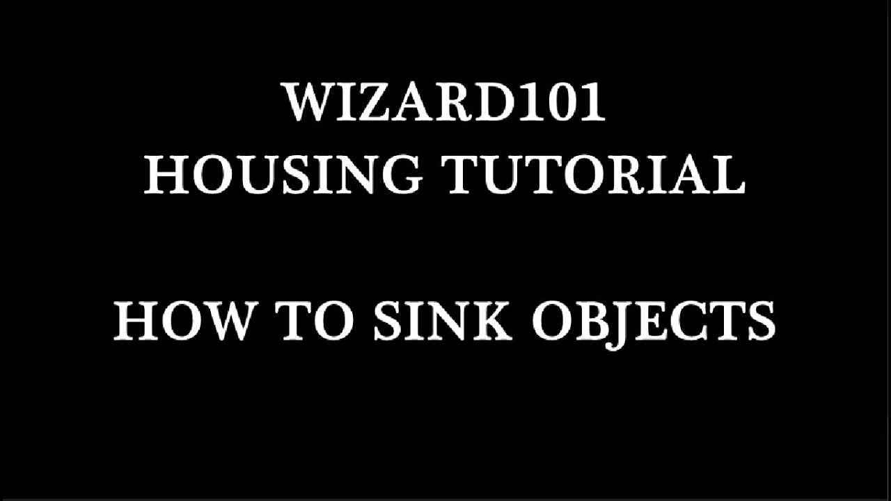 Wizard101 Housing Tutorial No. 5 - How to Sink Objects