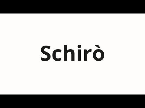 How to pronounce SchirĂ²