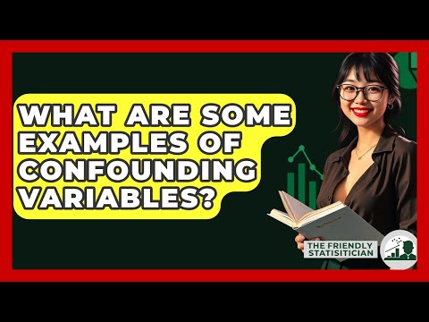 What Are Some Examples Of Confounding Variables? - The Friendly Statistician