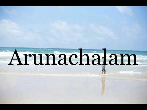 How To Pronounce Arunachalam🌈🌈🌈🌈🌈🌈Pronunciation Of Arunachalam