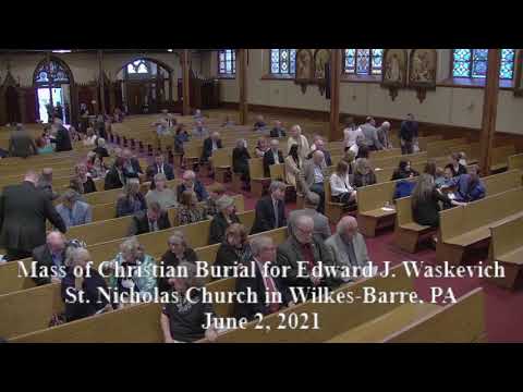Mass of Christian Burial for Edward J. Waskevich - 6/2/21