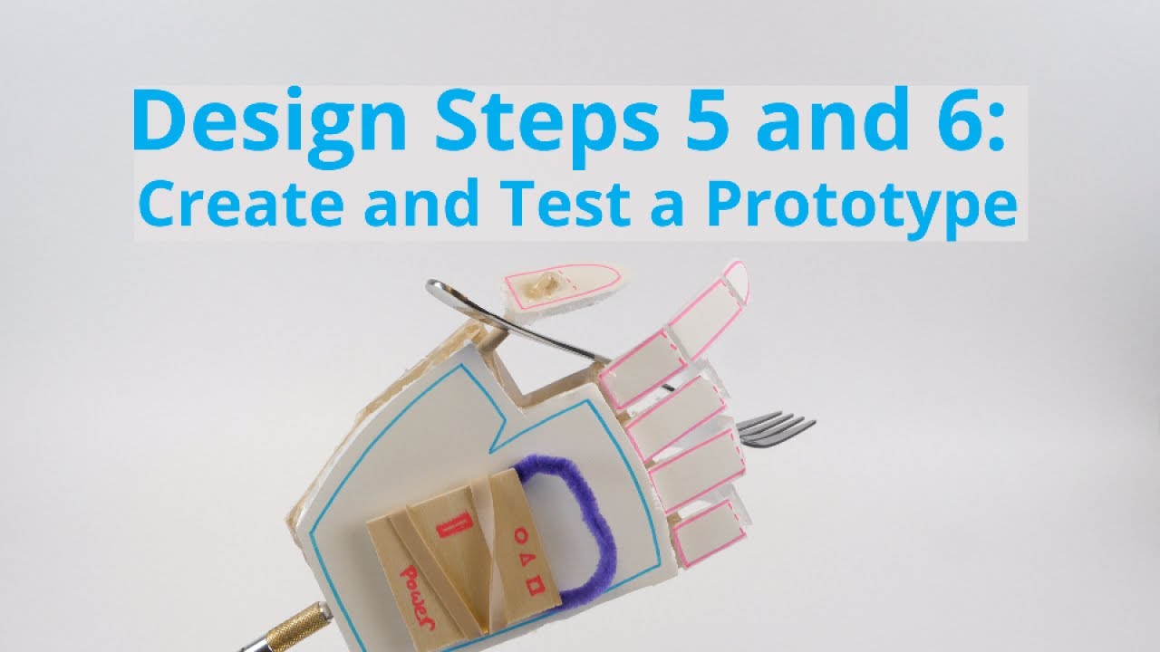Design Steps 5 and 6: Create and Test a Prototype