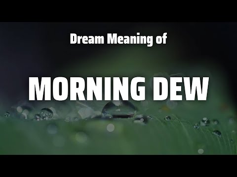 Morning Dew Dream Meaning & Symbolism