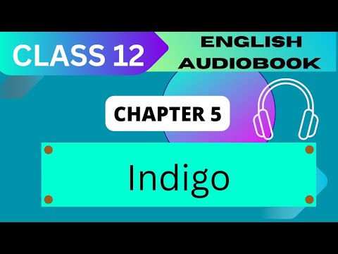 'Indigo' Class 12 - Chapter 5 NCERT English Audiobook