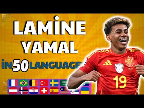 Lamine Yamal Pronounced in 50 Different Languages | The Global Voice of Football