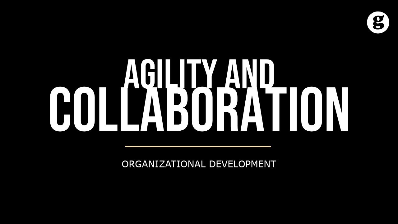 Agility and Collaboration