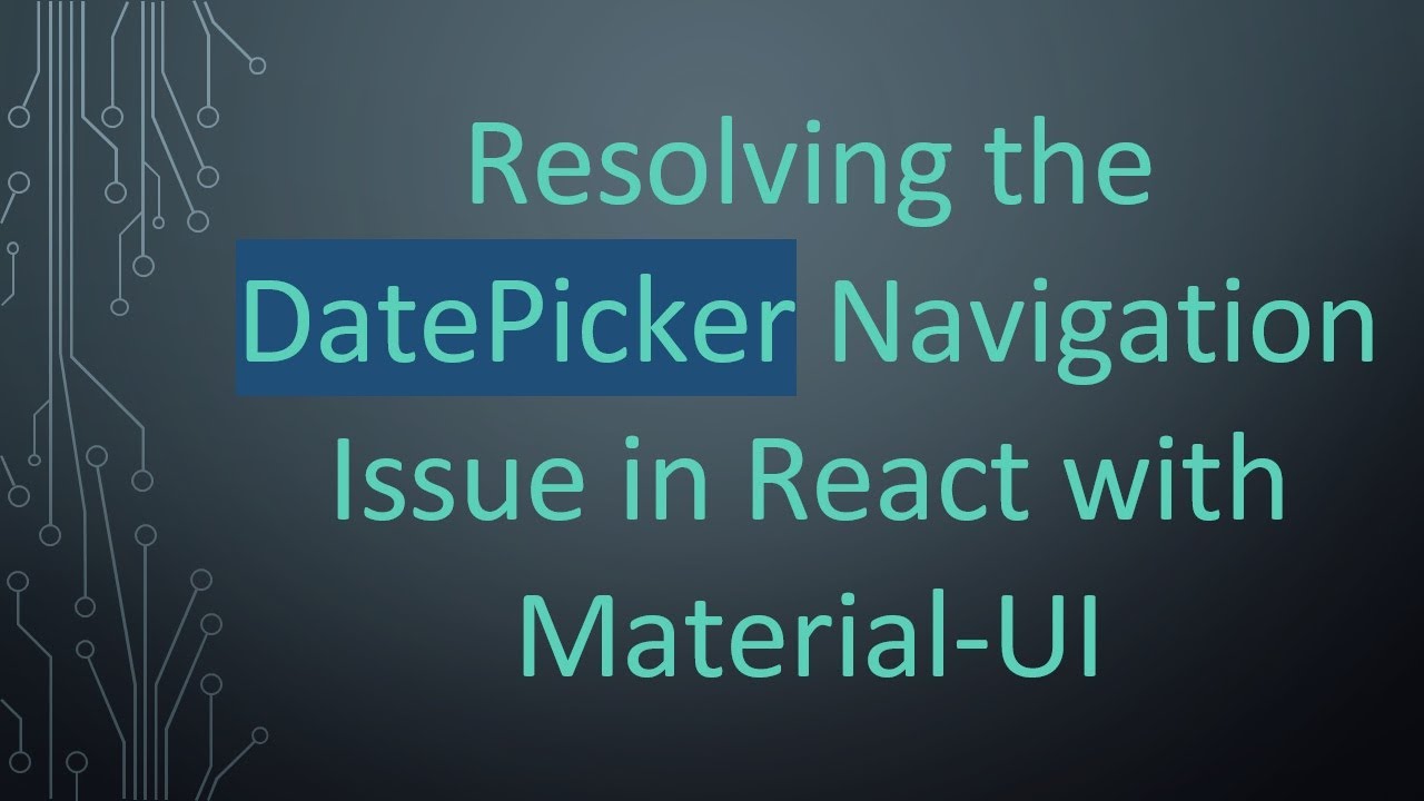 Resolving the DatePicker Navigation Issue in React with Material-UI
