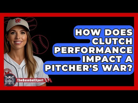 How Does Clutch Performance Impact A Pitcher's WAR? - The Baseball Xpert
