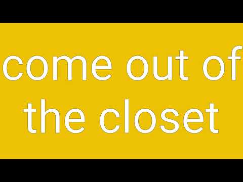 Come Out Of The Closet Definition & Meaning