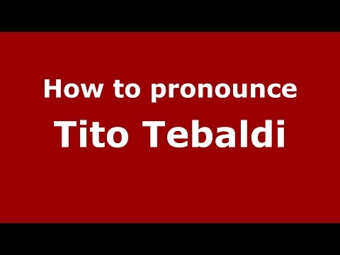 How to pronounce Tito Tebaldi (Italian/Italy) - PronounceNames.com