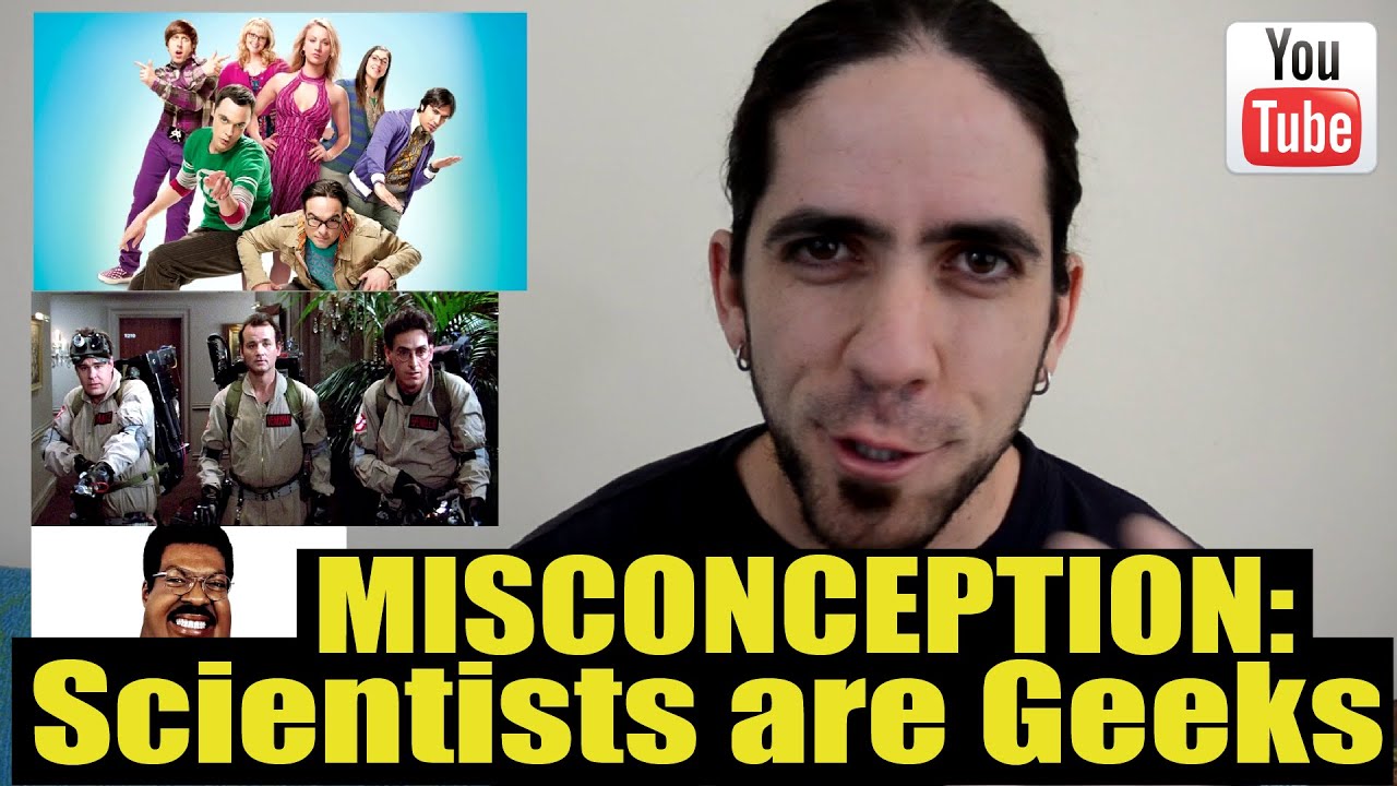 Misconception: Scientists are Geeks | SciAll.org