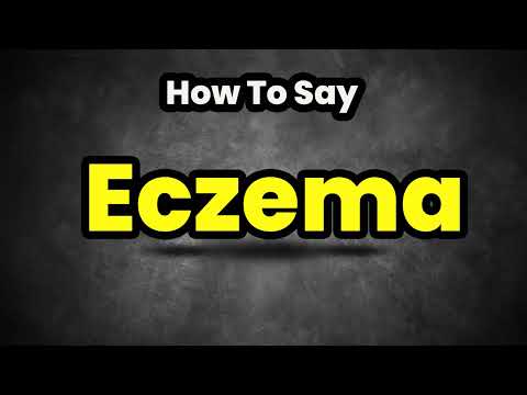 How To Pronounce Eczema? (CORRECTLY) Meaning & Pronunciation