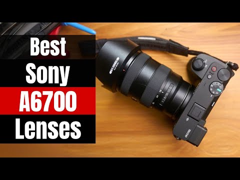❓ Confused About Sony A6700 Lenses? Top Picks for ALL Your Needs (2024 Edition)