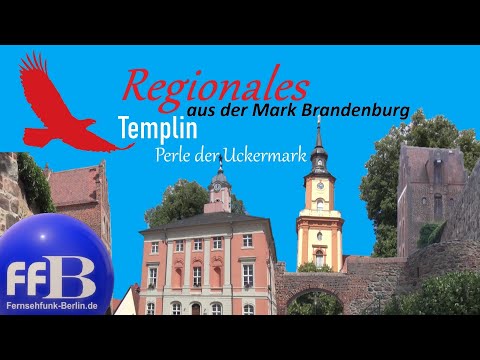 Regionales aus der Mark Brandenburg: "Templin - Perle der Uckermark"