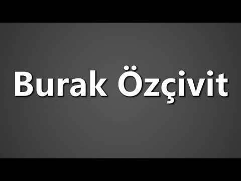 How To Pronounce Burak Ozcivit