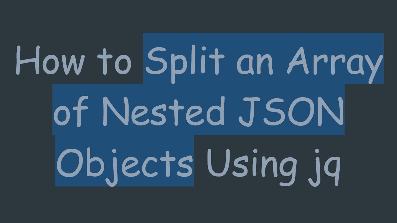 How to Split an Array of Nested JSON Objects Using jq