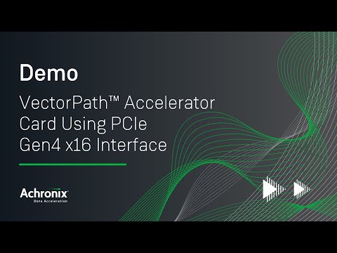 VectorPath™ Accelerator Card Using PCIe Gen4 x16 Interface | Achronix Demo
