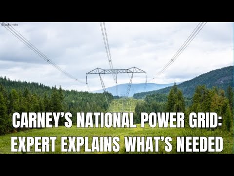 Carney's national power grid: Expert explains what's needed