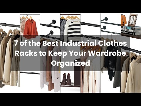 Industrial clothes racks: 7 of the Best Industrial Clothes Racks to Keep Your Wardrobe Organized