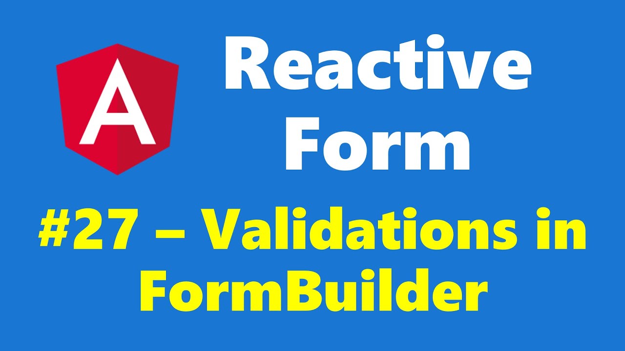 #13.27 - FormBuilder validation in group() function - Reactive Form - Angular Series